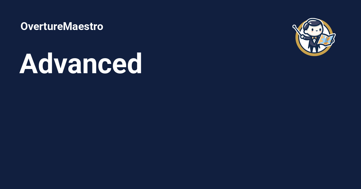 Advanced - OvertureMaestro