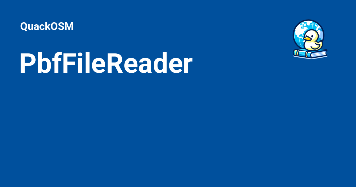PbfFileReader - QuackOSM PbfFileReader - QuackOSM