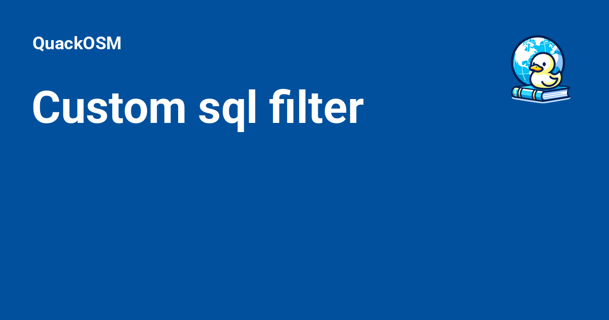 Custom sql filter - QuackOSM