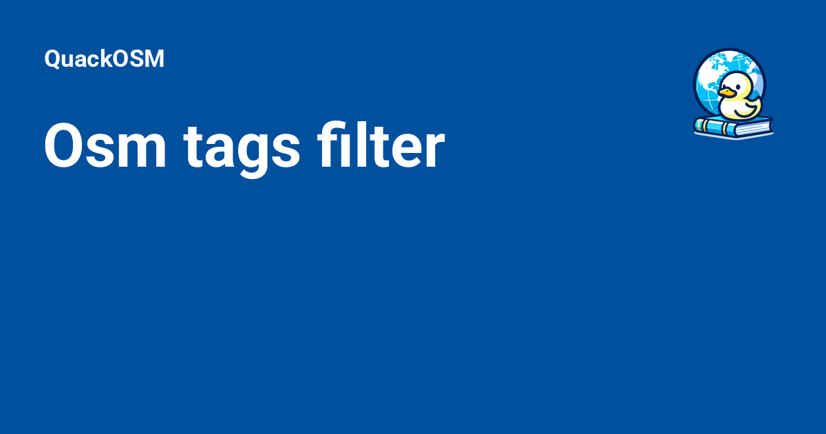 Osm tags filter - QuackOSM