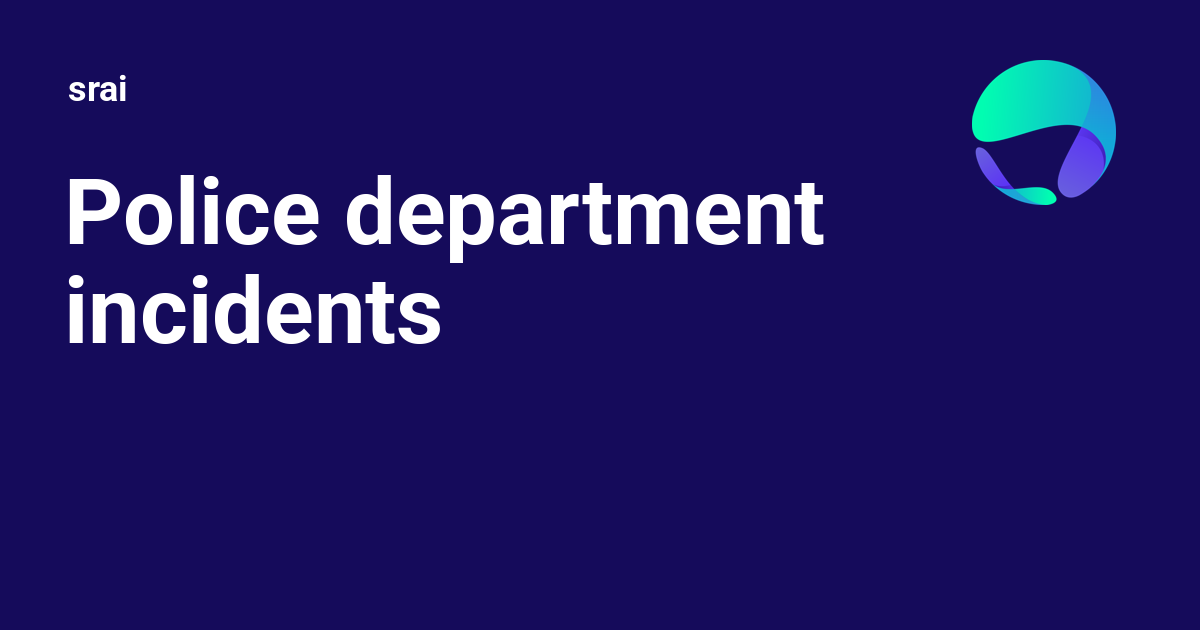 Police department incidents - srai