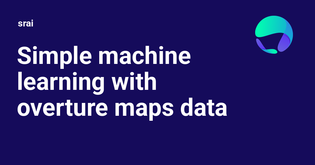 Simple machine learning with overture maps data - srai